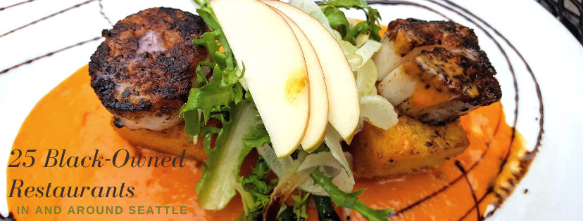 25 Black-Owned Restaurants In & Around Seattle – Unanchored Soul